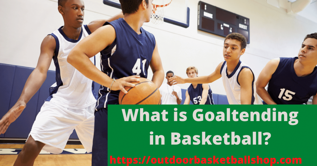 Goaltending in Basketball: The Ultimate Visual Rule Guide (NBA, NCAA, FIBA)